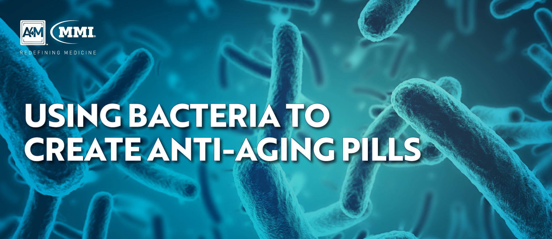Using Bacteria to Create Anti-Aging Pills • A4M Blog