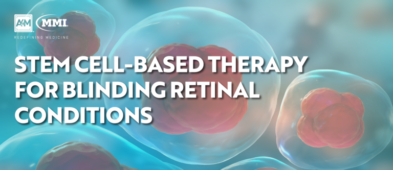 Stem Cell-Based Therapy for Blinding Retinal Conditions • A4M Blog