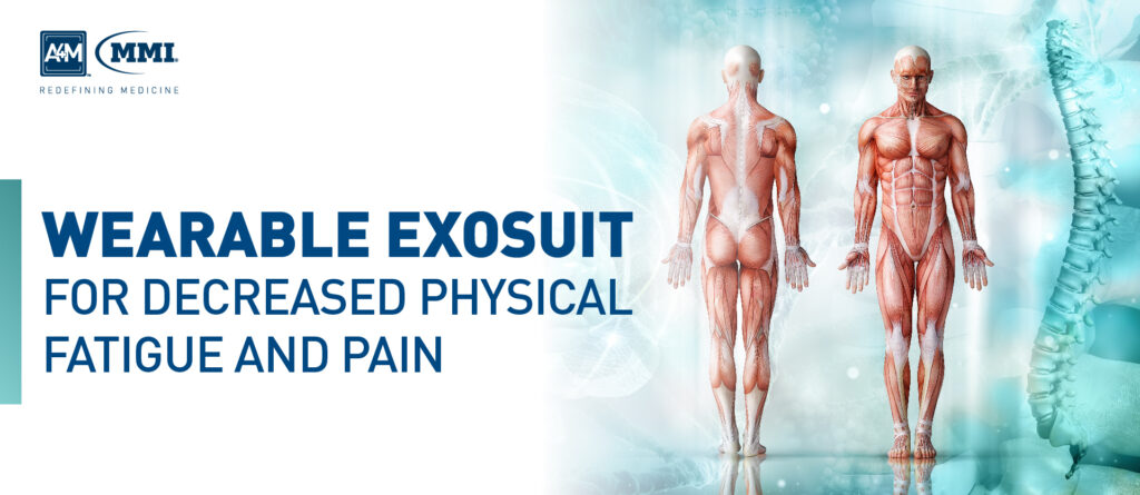 Wearable Exosuit for Decreased Physical Fatigue and Pain • A4M Blog