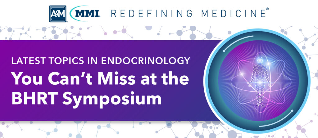 Latest Topics in Endocrinology You Can’t Miss at the BHRT Symposium ...