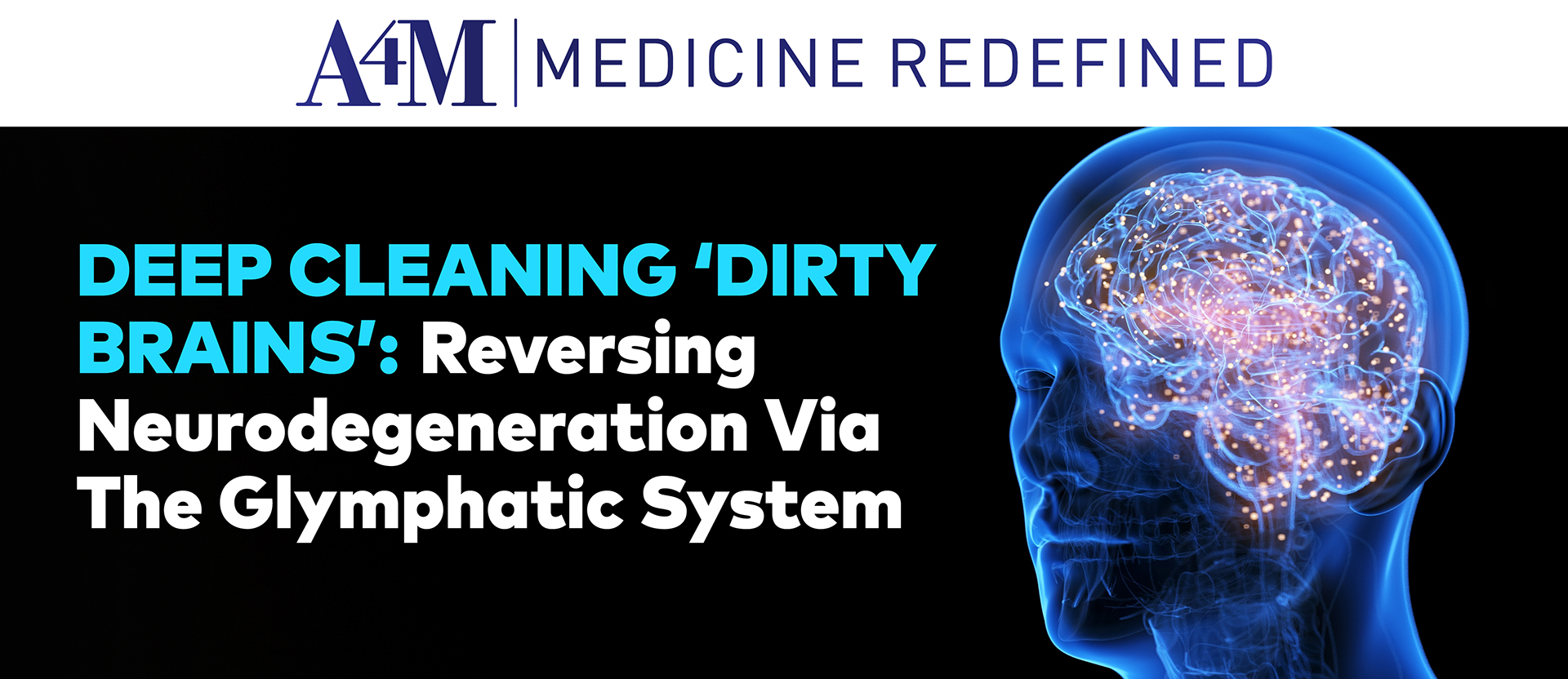 Glymphatic System & Neurodegeneration: Deep Cleaning Brains