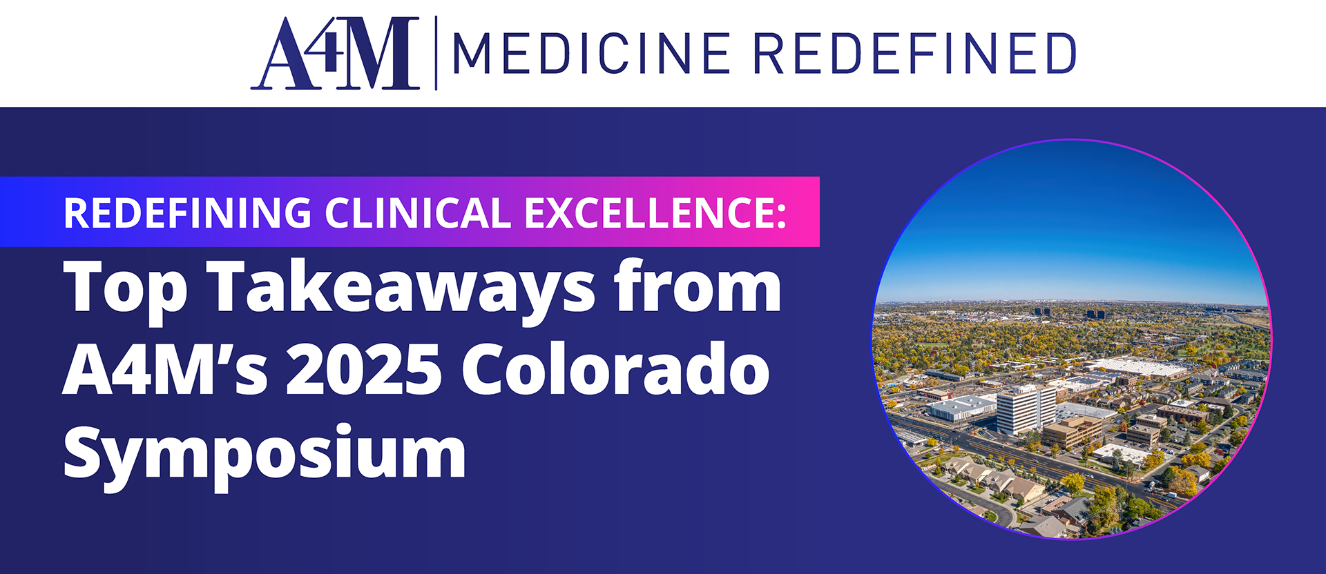 Redefining Clinical Excellence: Top Takeaways from A4M’s 2025 Colorado ...